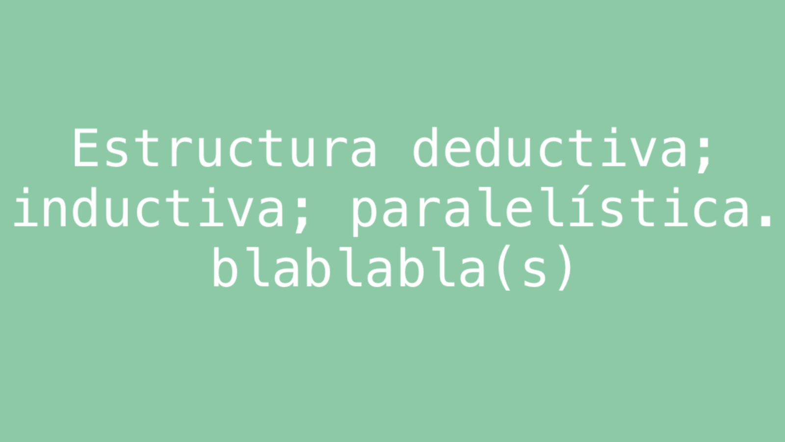 Estructura deductiva, inductiva, paralelística - blablablás