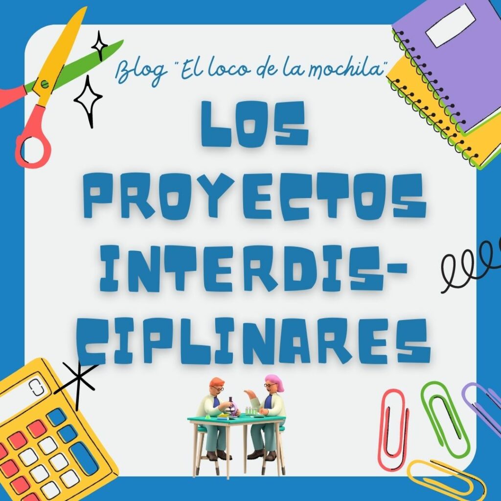 LOS PROYECTOS INTERDISCIPLINARES - El loco de la mochila